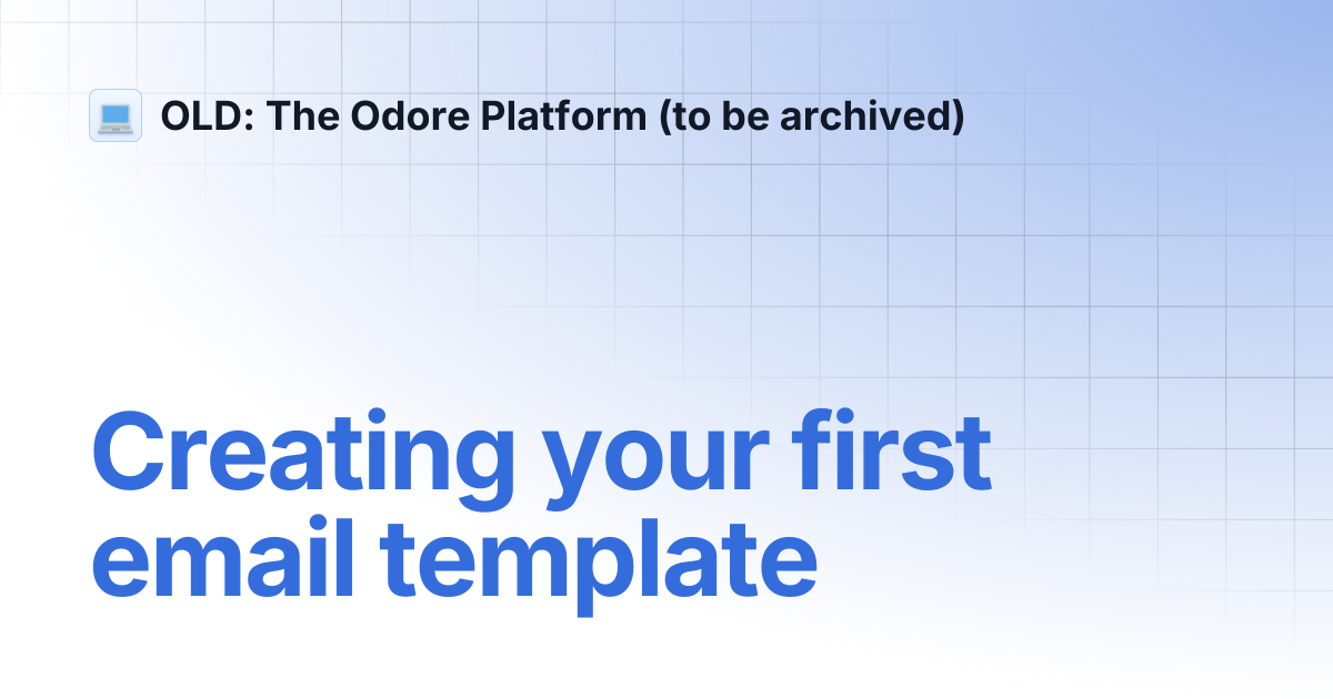 Creating your first email template | OLD: The Odore Platform (to be ...