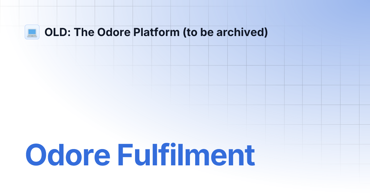 Odore Fulfilment | OLD: The Odore Platform (to be archived)