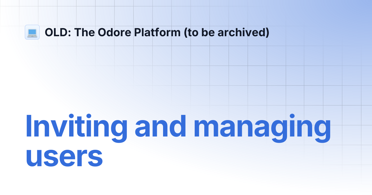 Inviting and managing users | OLD: The Odore Platform (to be archived)